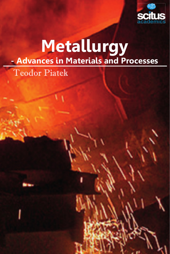 Metallurgy - Advances in Materials and Processes - Scitus Academics